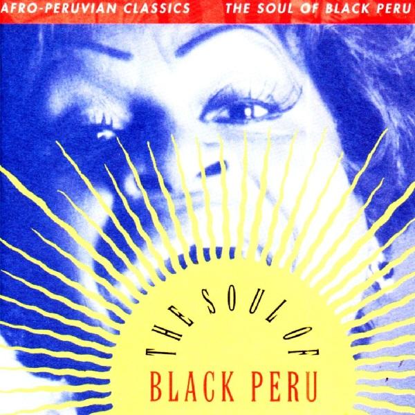 CD AFRO-PERUVIAN CLASSICS: THE SOUL OF BLACK PERU (1995)