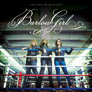 CD BARLOWGIRL - HOW CAN WE BE SILENT