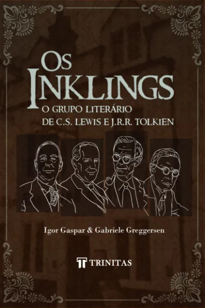 Os Inklings: O Grupo Literário De C.S. Lewis E J.R.R. Tolkien